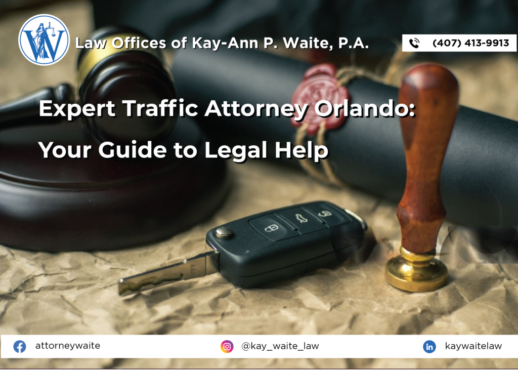 Expert Traffic Attorney Orlando: Your Guide To Legal Help